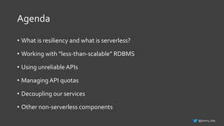Building resilient serverless systems with non-serverless components (Belfast) | PPT