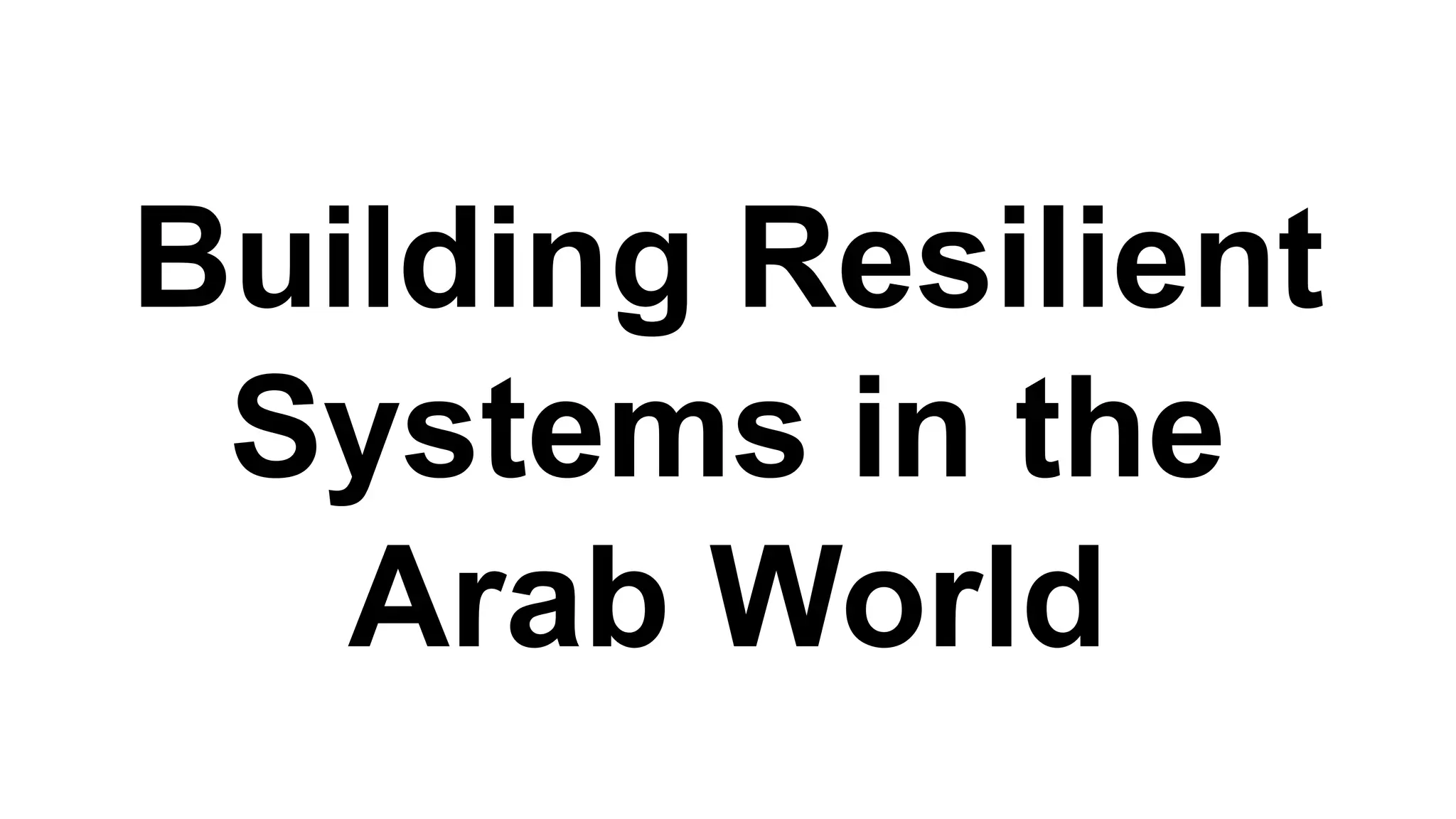 Building Resilient Systems in the Arab World.pptx