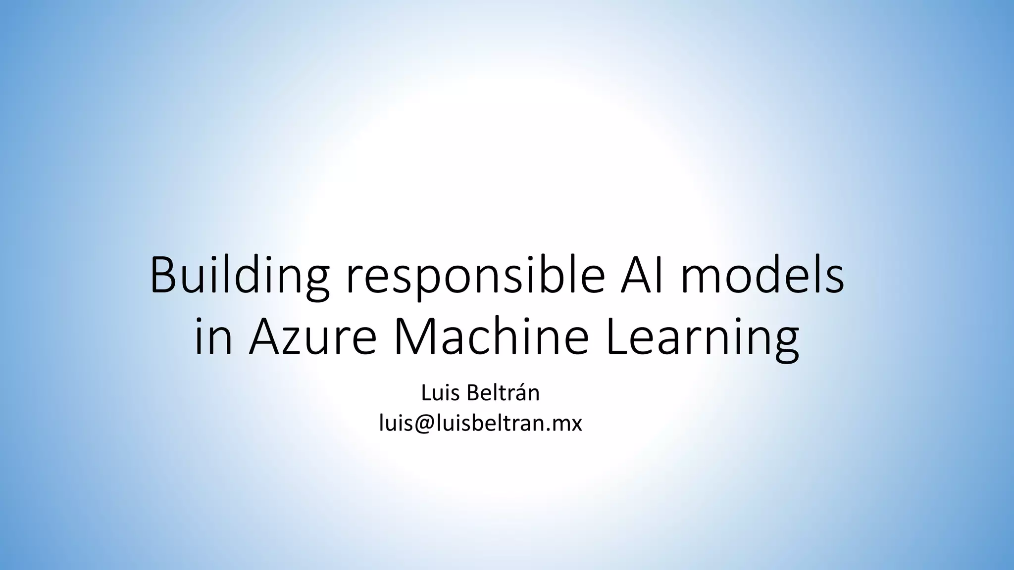 Building responsible AI models in Azure Machine Learning.pptx