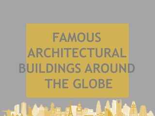 Famous Architectural Buildings | PPTX | Asia Travel | Travel Locations