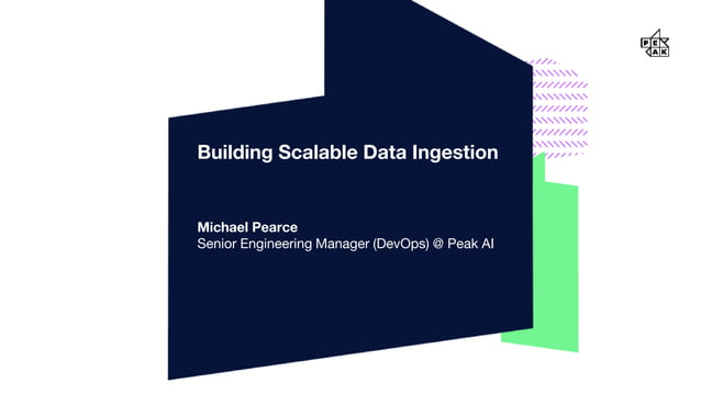 Building Scalable Data Ingestion | PPT
