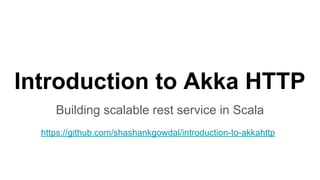 Building scalable rest service using Akka HTTP | PPT