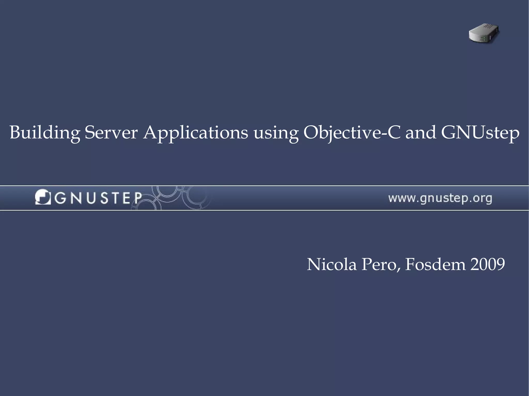Building Server Applications Using Objectivec And Gnustep Ppt 8935
