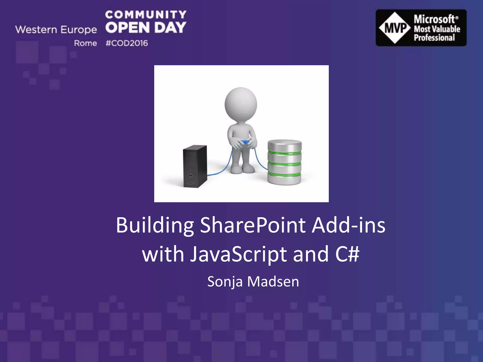 Building Share Point add-ins with JavaScript and c# Microsoft Western Europe Community Day in ...