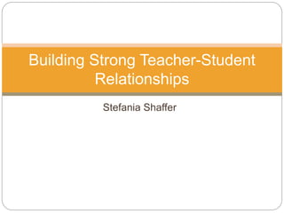 Building Strong Teacher-Student Relationships | PPT