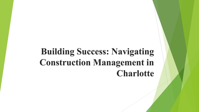 Building Success: Navigating Construction Management in Charlotte | PPT