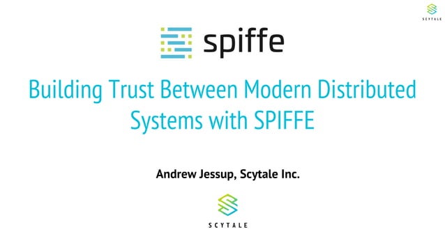 Building trust between modern distributed systems with spiffe | PPT
