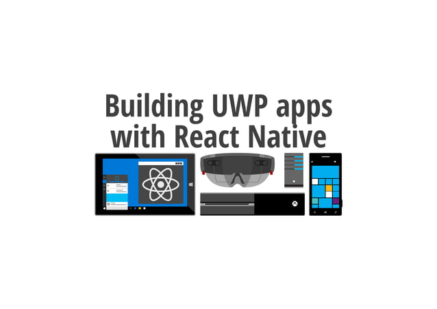 Building Uwp Apps With React Native Ppt