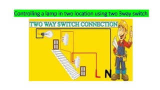 one lamp controlled by two thee way switch | PPTX