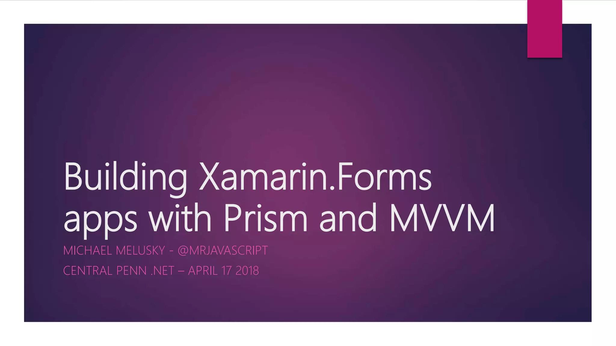 Building Xamarinforms Apps With Prism And Mvvm Ppt