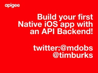 Building your first Native iOs App with an API Backend | PPT