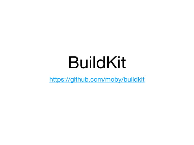 State of Builder and Buildkit by Tonis Tiigi (Docker) | PPT