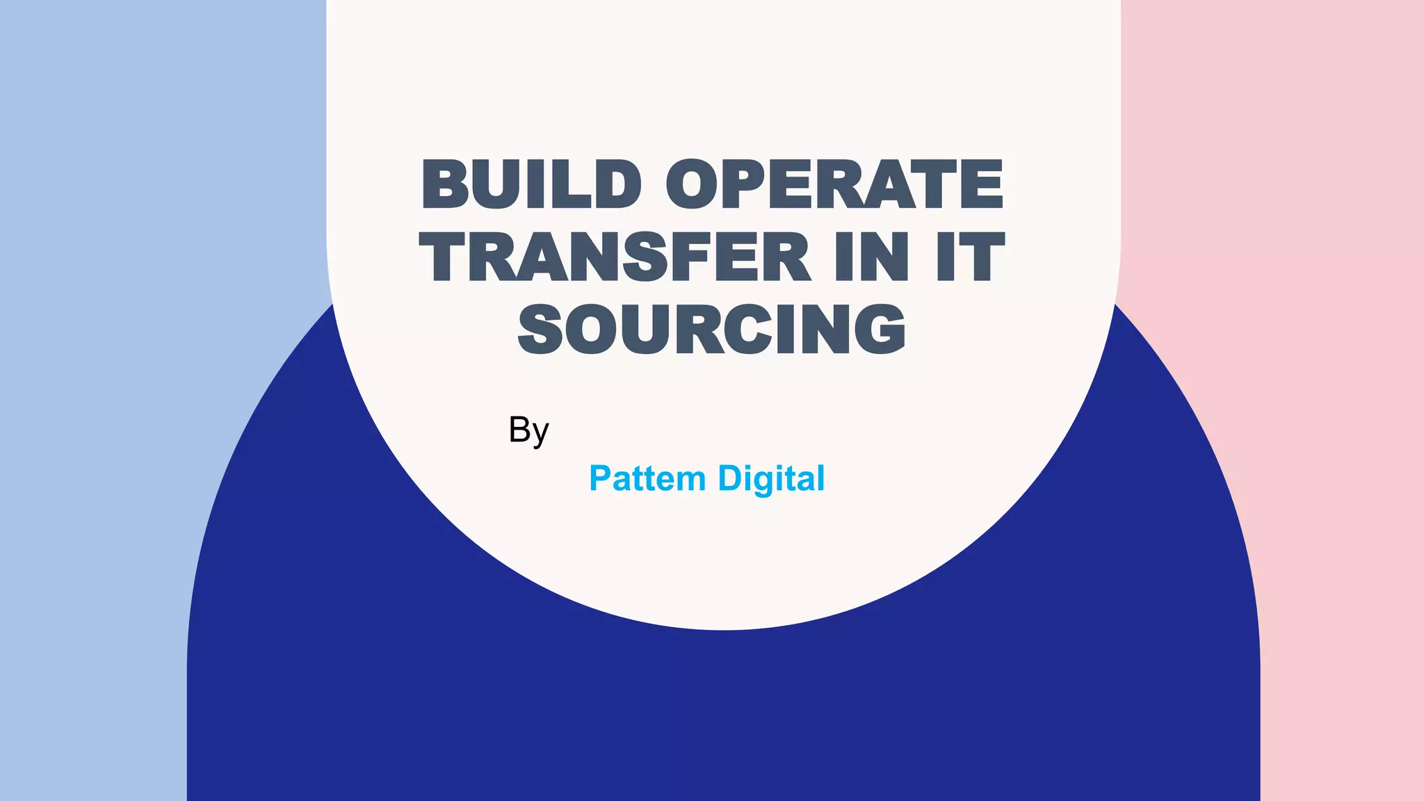 Build operate transfer it sourcing.pptx