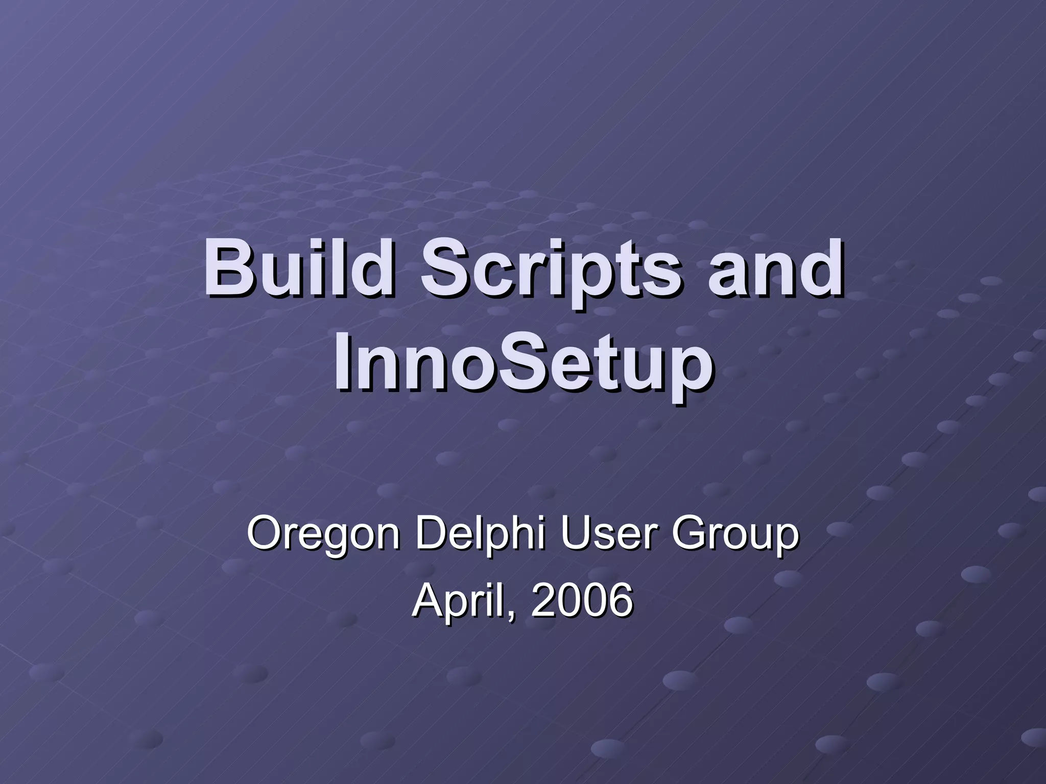 Build Scripts And Inno Setup | PPT