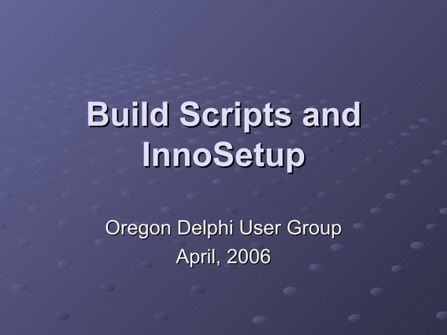 Build Scripts And Inno Setup | PPT