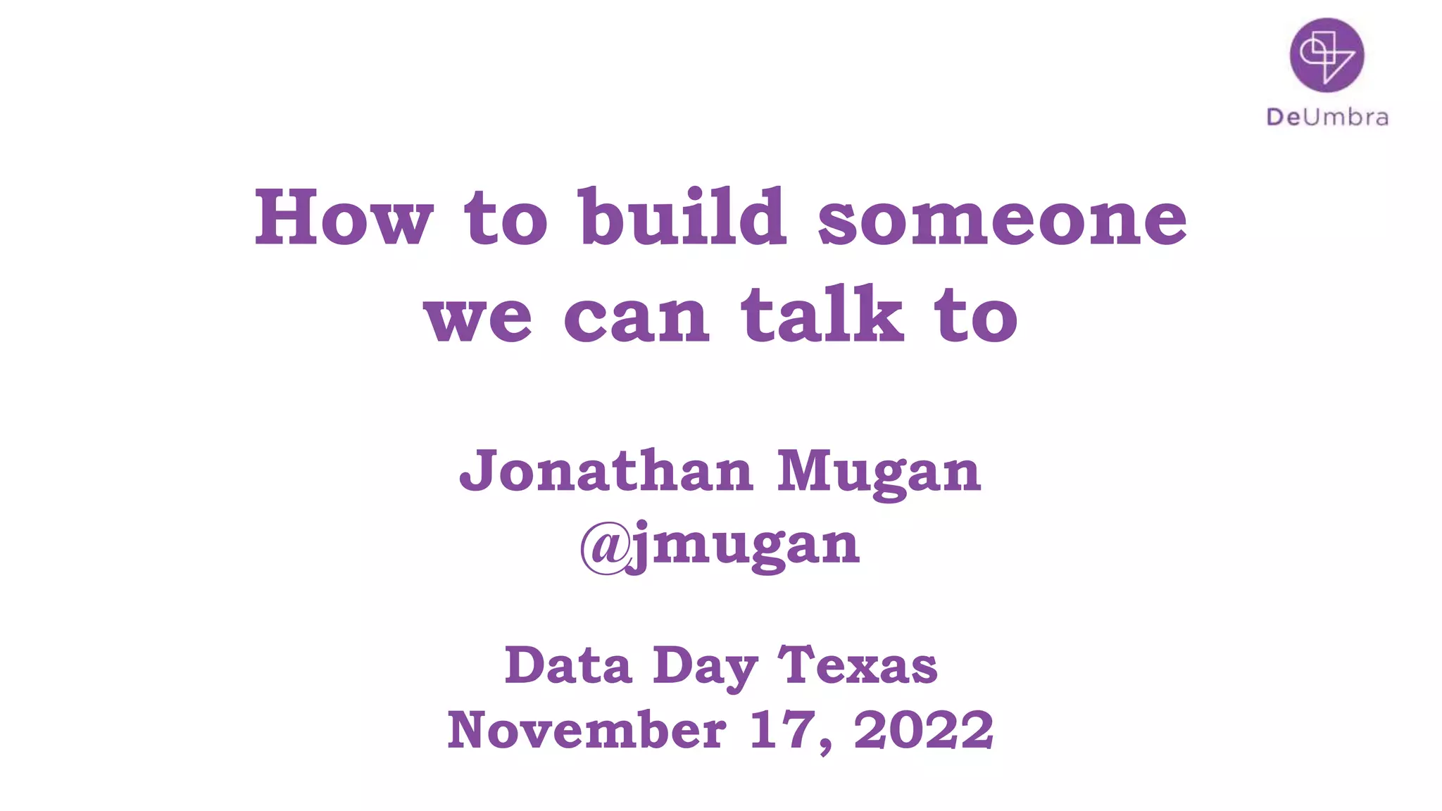 How to build someone we can talk to | PPT