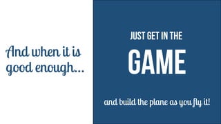 Build The Plane As You Fly It | PDF | Startups | Business