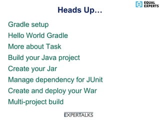 EXPERTALKS: Jul 2012 - Build using Gradle | PPT