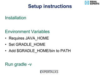 EXPERTALKS: Jul 2012 - Build using Gradle | PPT