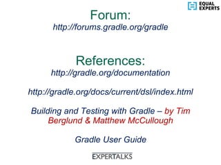 EXPERTALKS: Jul 2012 - Build using Gradle | PPT