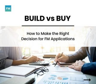 Build vs Buy: How to Make the Right Decision for FM Applications | PDF