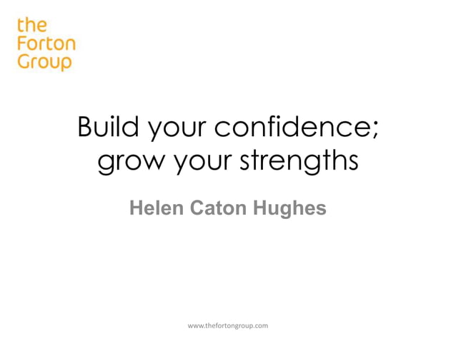 Build your confidence, grow your strengths | PPT