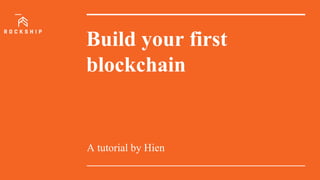 Build your first blockchain | PPT