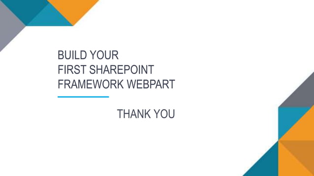 Build Your First Sharepoint Framework Webpart Ppt
