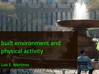 Built Environment Vs Physical Activity | PPTX