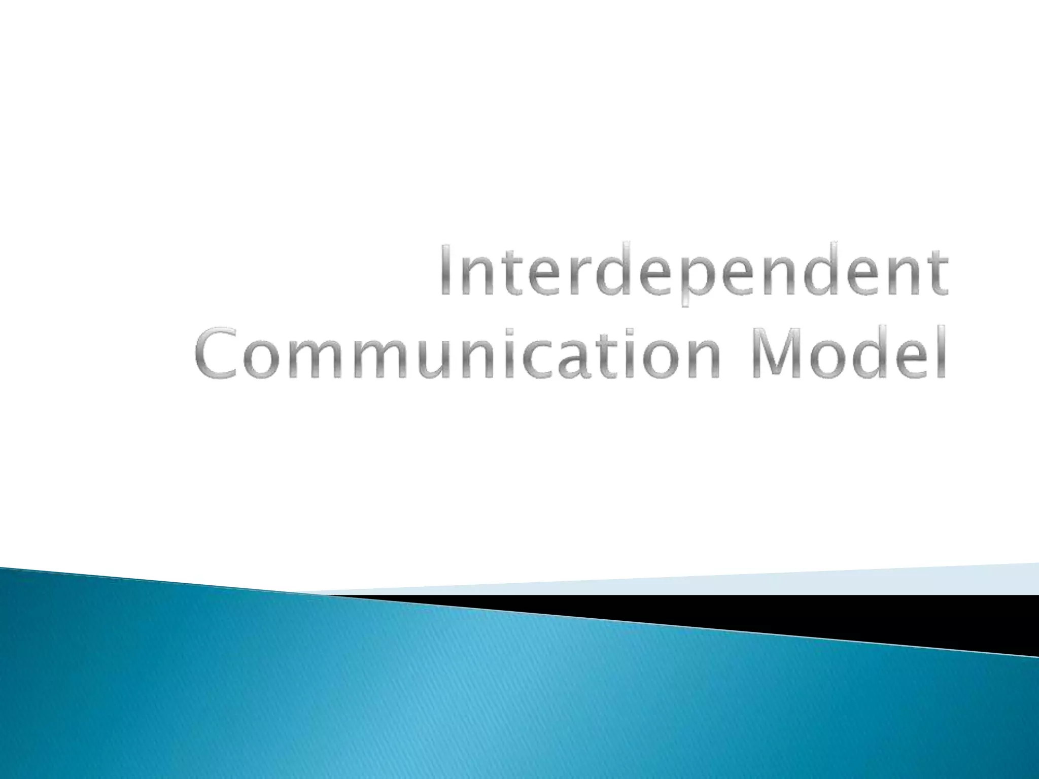 Buisness communication model interdependent | PPT