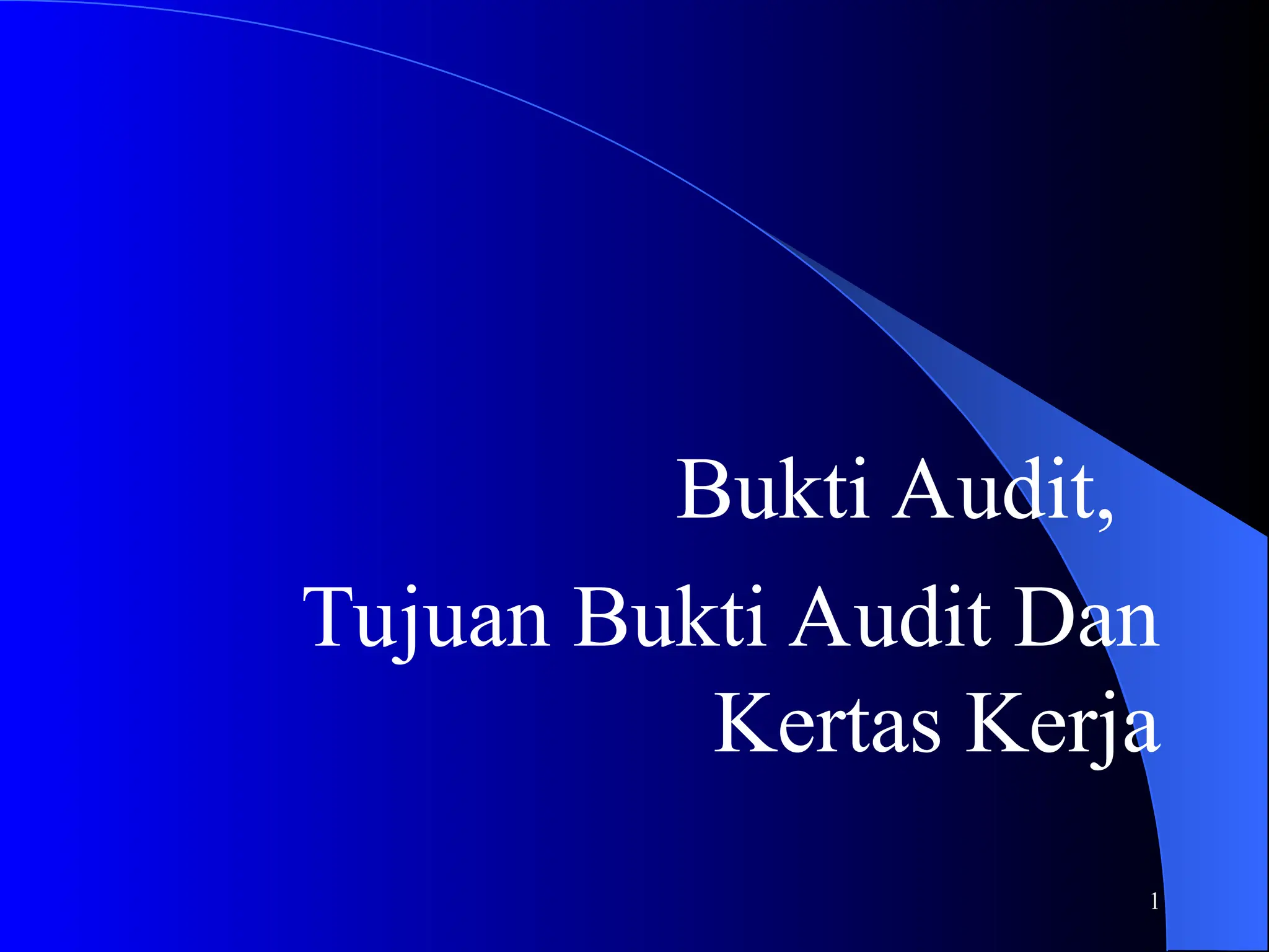 Bukti Audit, Tujuan Bukti Audit dan Kertas Kerja | PPT