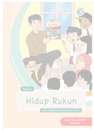 Buku guru kelas 2. tema 1. hidup rukun | PDF