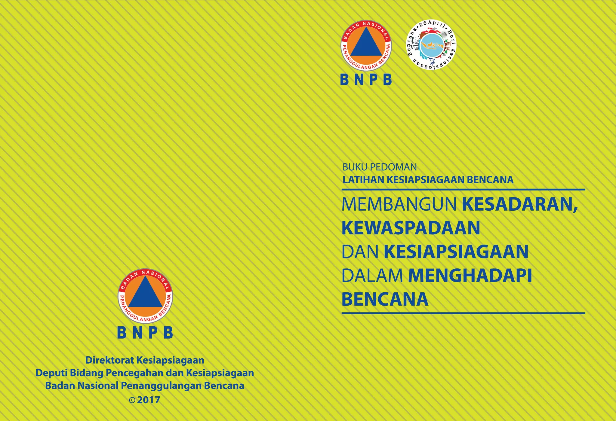 Buku Panduan Latihan Kesiapsiagaan Bencana : Membangun Kesadaran, Kewaspadaan Dan Kesiapsiagaan ...