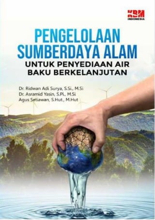PENGELOLAAN SUMBERDAYA ALAM UNTUK PENYEDIAAN AIR BAKU BERKELANJUTAN | PDF