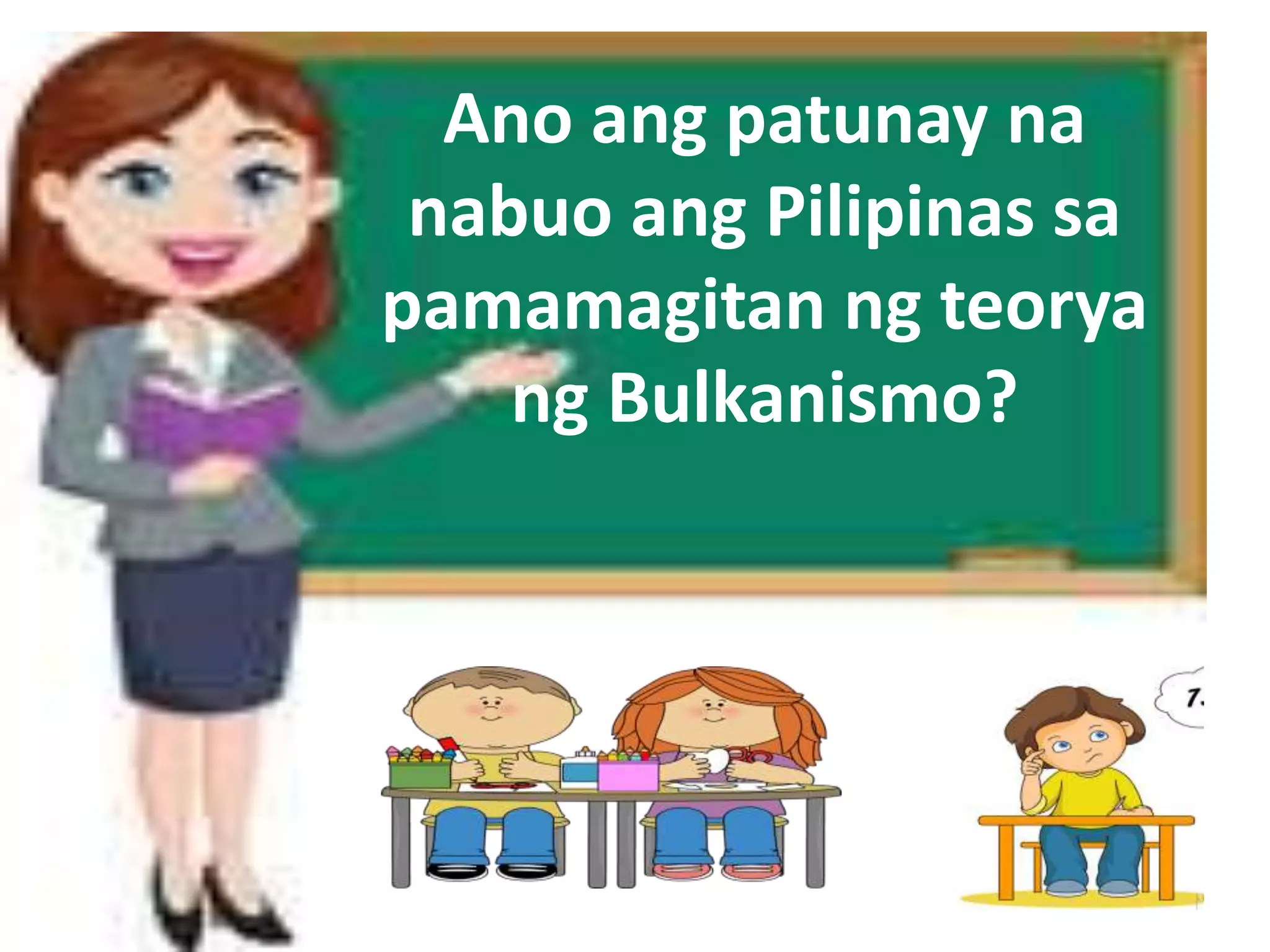 Mga Teorya ng Pinagmulan ng Pilipinas (Bulkanismo) | PPTX