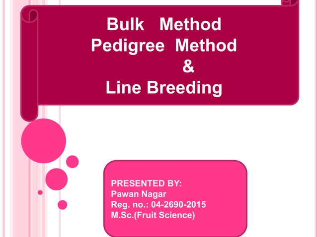 Bulk method pedigree method &line breeding | PPTX