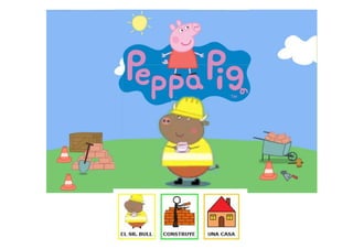 Sr. Bull ( Peppa Pig ) construye una casa. Cuento con pictogramas ...