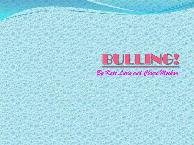 Bulling! by claire and kate | PPTX