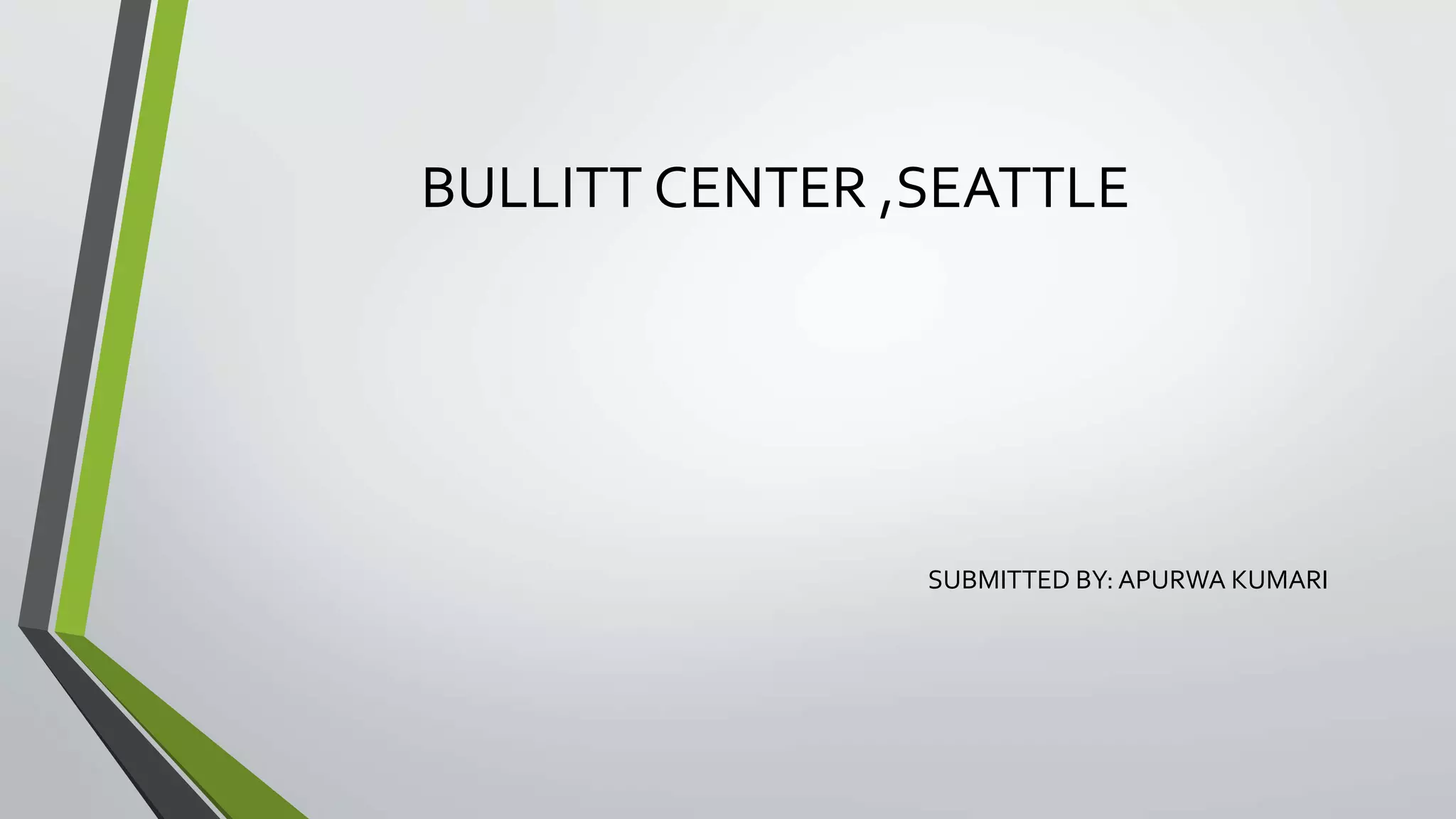 Bullitt center ,seattle | PPTX