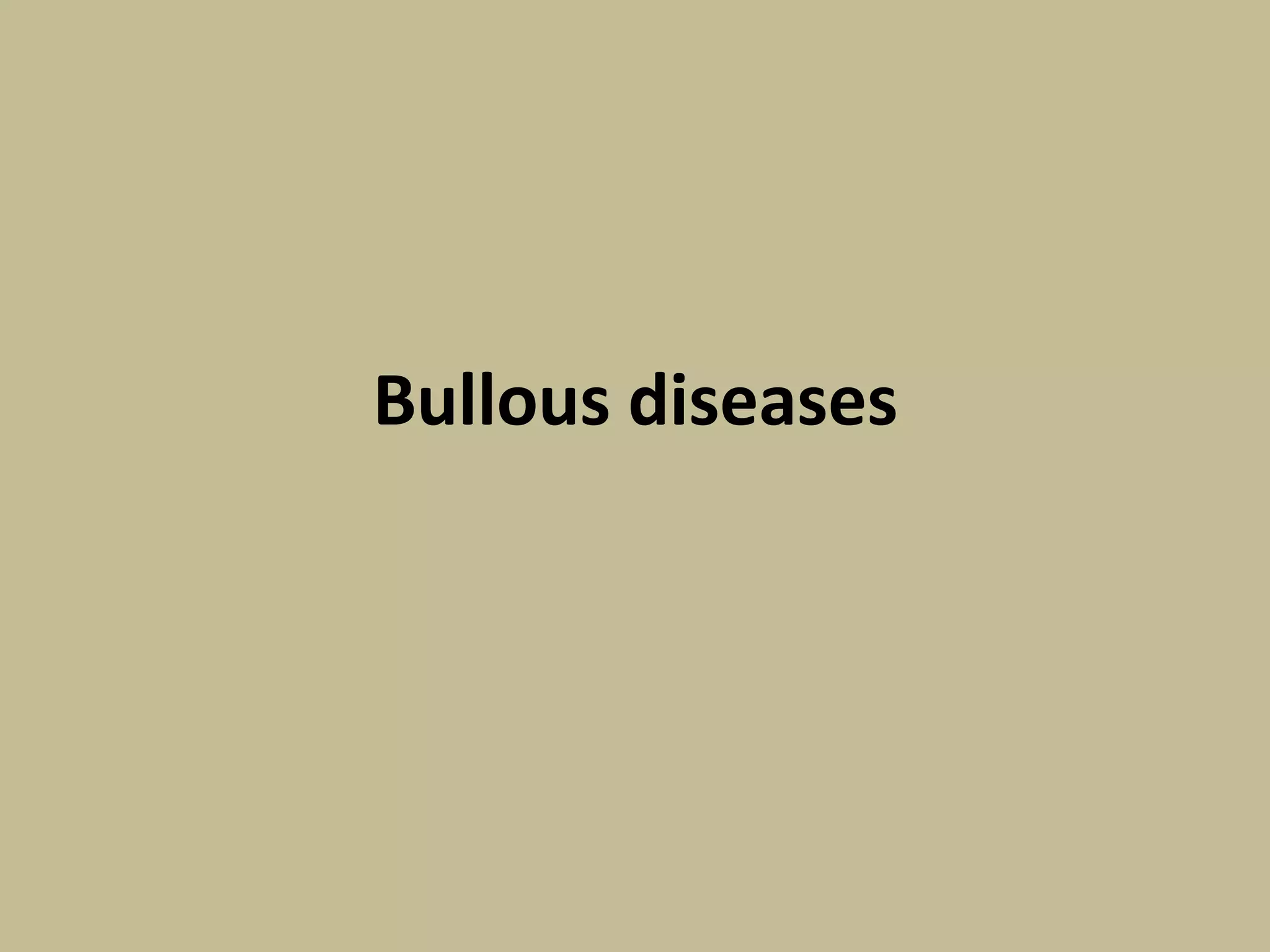 Bullous diseases | PPTX