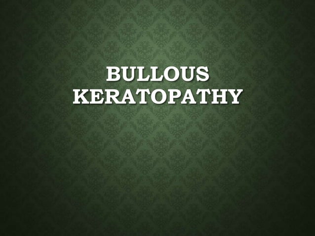 Bullous keratopathy | PPTX | Eye and Vision Conditions | Diseases and ...