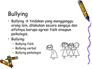 menahami dan mengenal bullying di tingkat sekolah.ppt