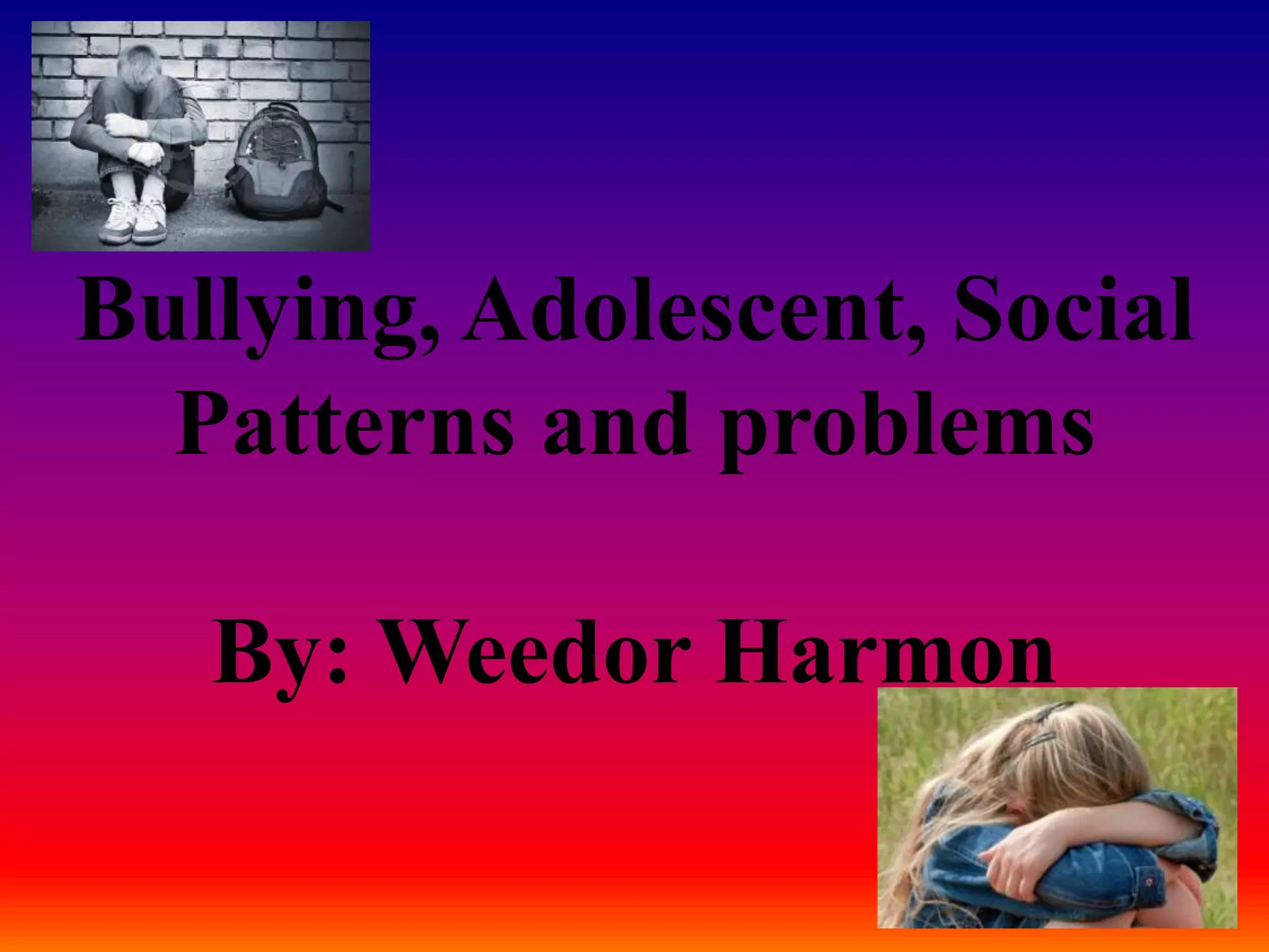 Bullying, Adolescent, Social Patterns And Problems | PPTX