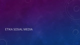 BULLYING, HOAKS dan ETIKA MEDIA SOSIAL.pptx