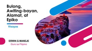 Bulong, awitng-bayan, epiko, alamat (2).pptx