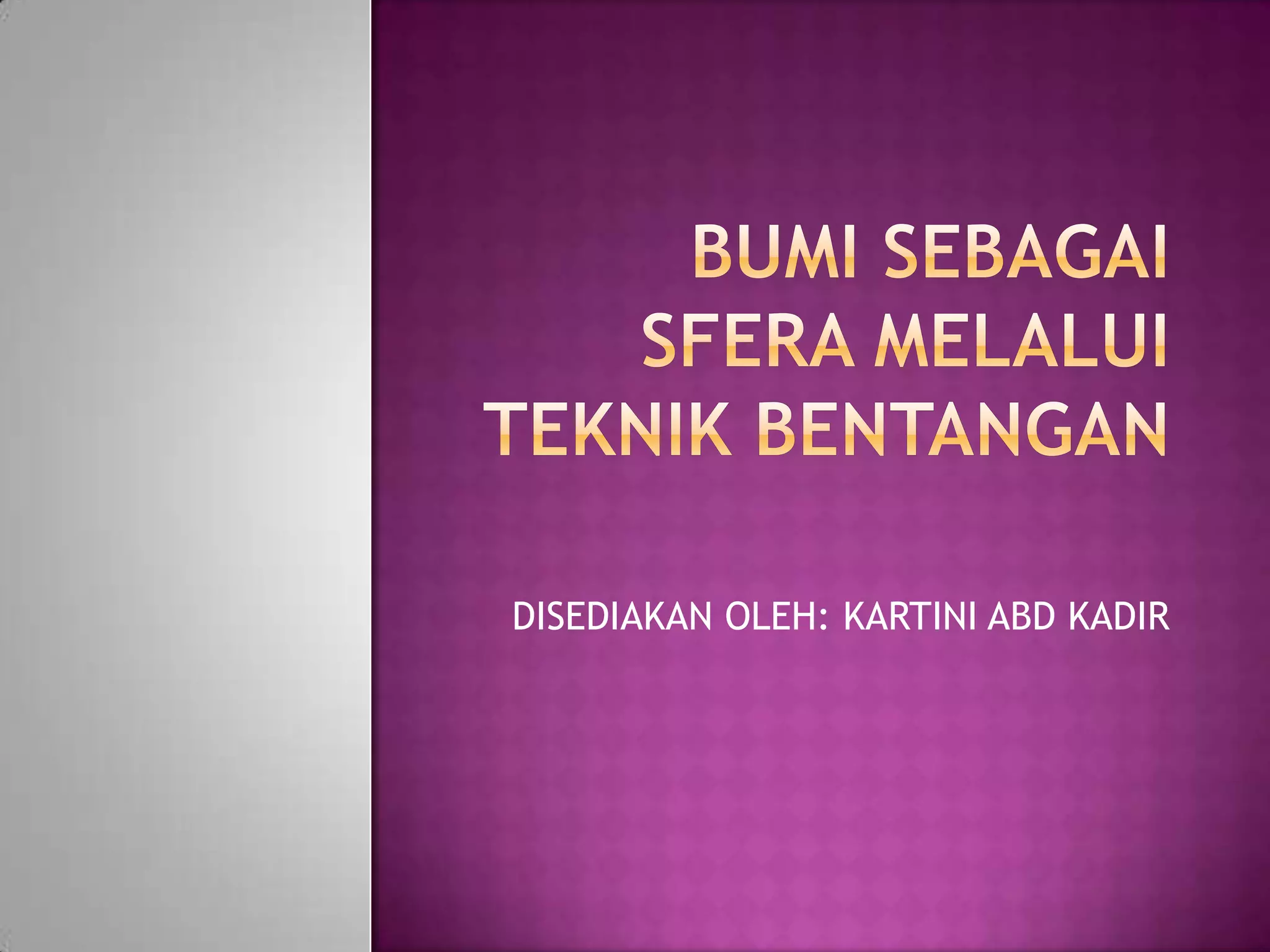Bumi sebagai sfera melalui teknik bentangan | PPTX
