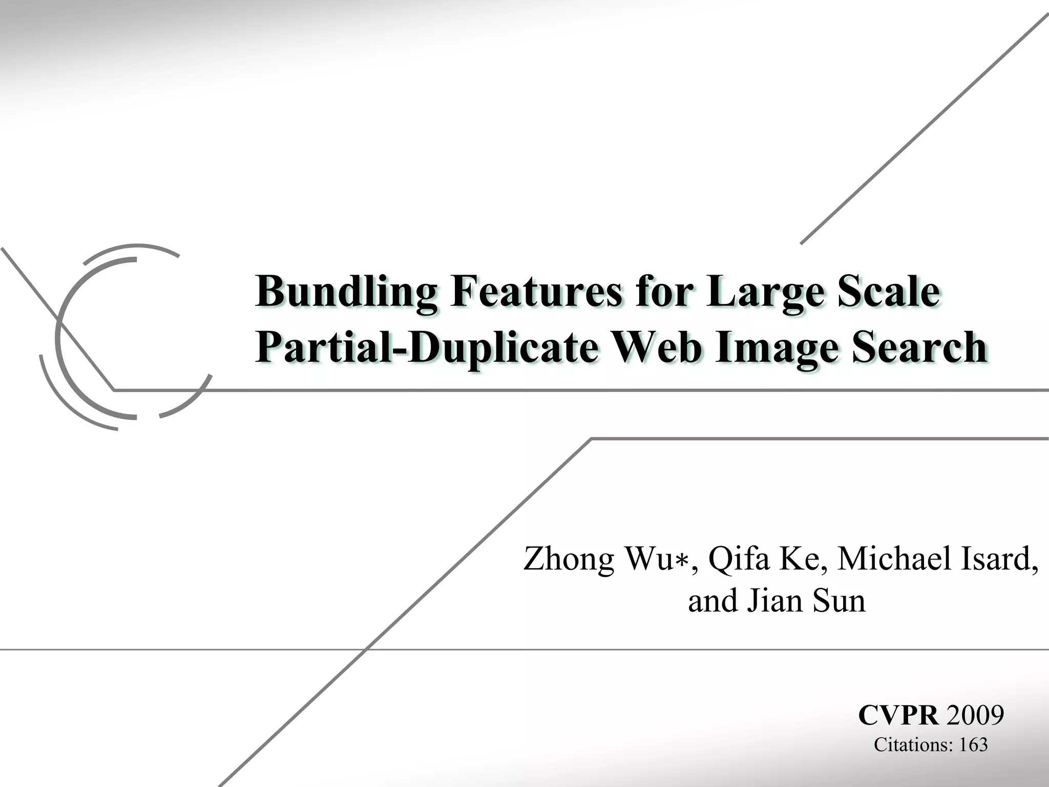 Bundling Features For Large Scale Partial Duplicate Web Image Search Ppt