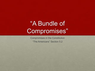 A Bundle of Compromises - for American History | PPTX