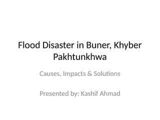 Flood Disaster in Buner, Khyber Pakhtunkhwa | PPTX