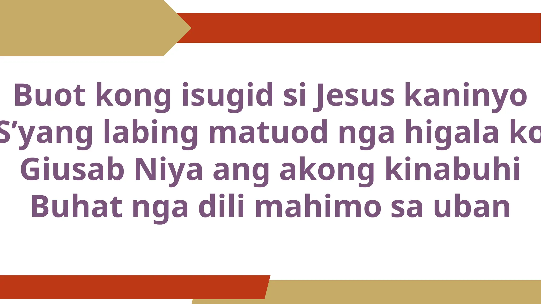 "Buot Kong Isugid si Jesus Kaninyo" (No One Ever Cared For Me Like ...